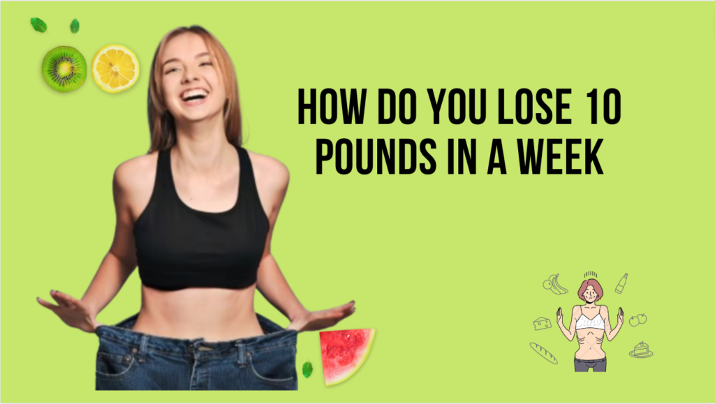 How Do You Lose 10 Pounds in a Week? - wellnesscomet.com