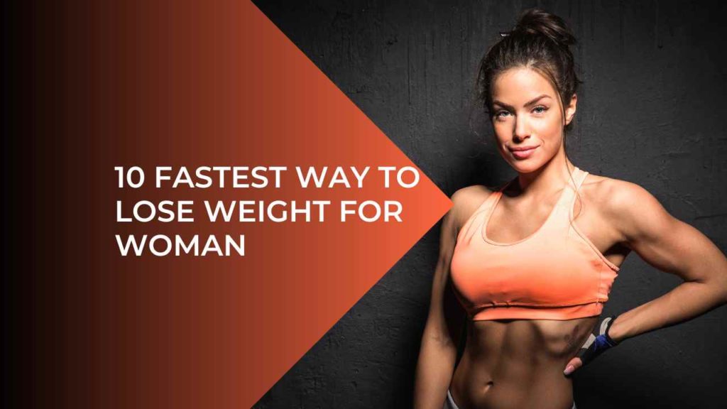 Say Goodbye To Flab 10 Fastest Way To Lose Weight For Woman